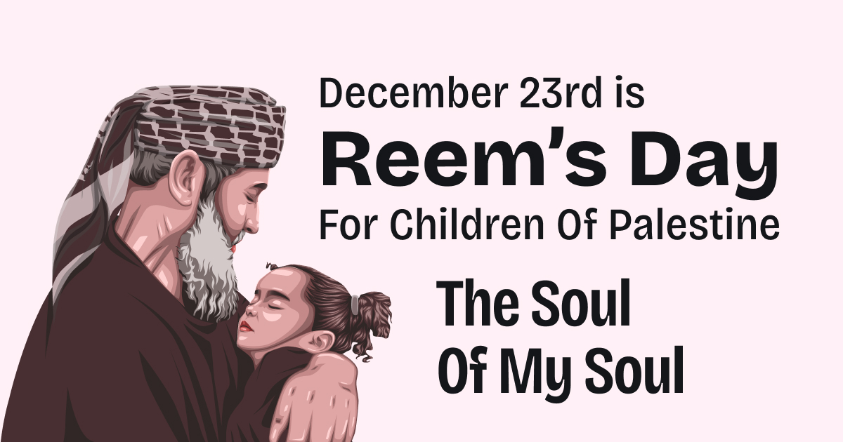 Dec 23rd is Reem's Day for Children of Palesstine